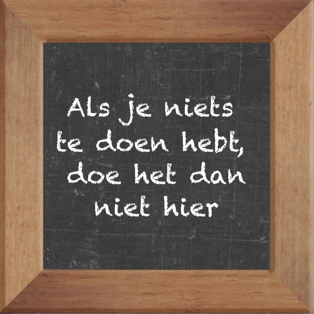 Als je niets te doen hebt, doe het dan niet hier. | Oneliners op www ...