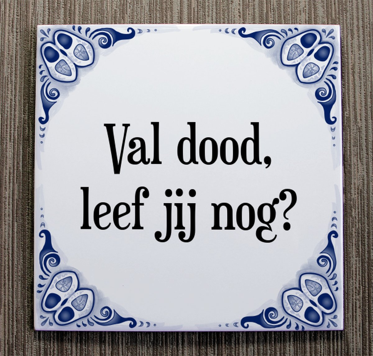 Val dood, leef je nog. | Oneliners op www.one-liners.nl