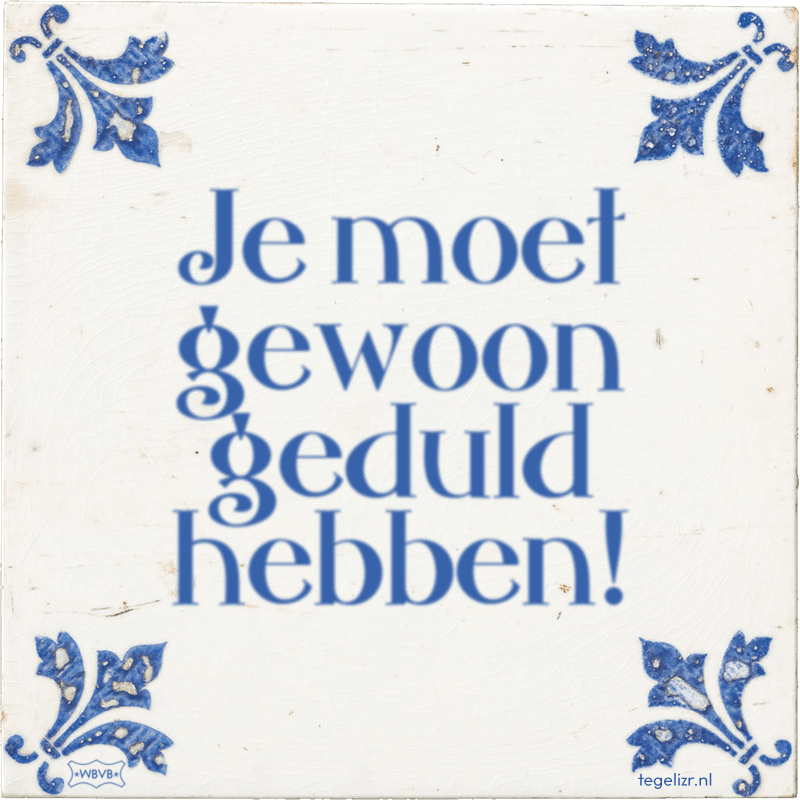 Achterin de fuik zit de paling.=je moet geduld hebben. | Oneliners op ...