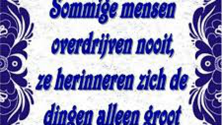 Sommige mensen overdrijven nooit, ze herinneren zich de dingen alleen ...