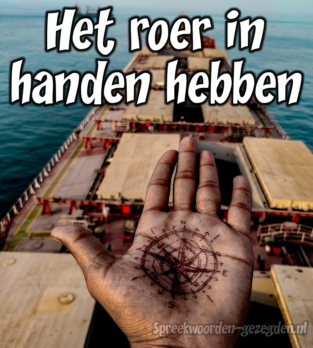 Het roer stevig in handen hebben.=Alles goed onder controle hebben ...