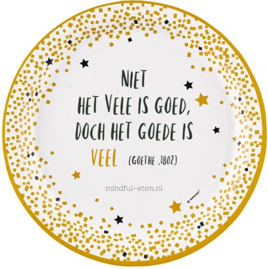Niet het vele is goed, maar het goede is veel. | Oneliners op www.one ...