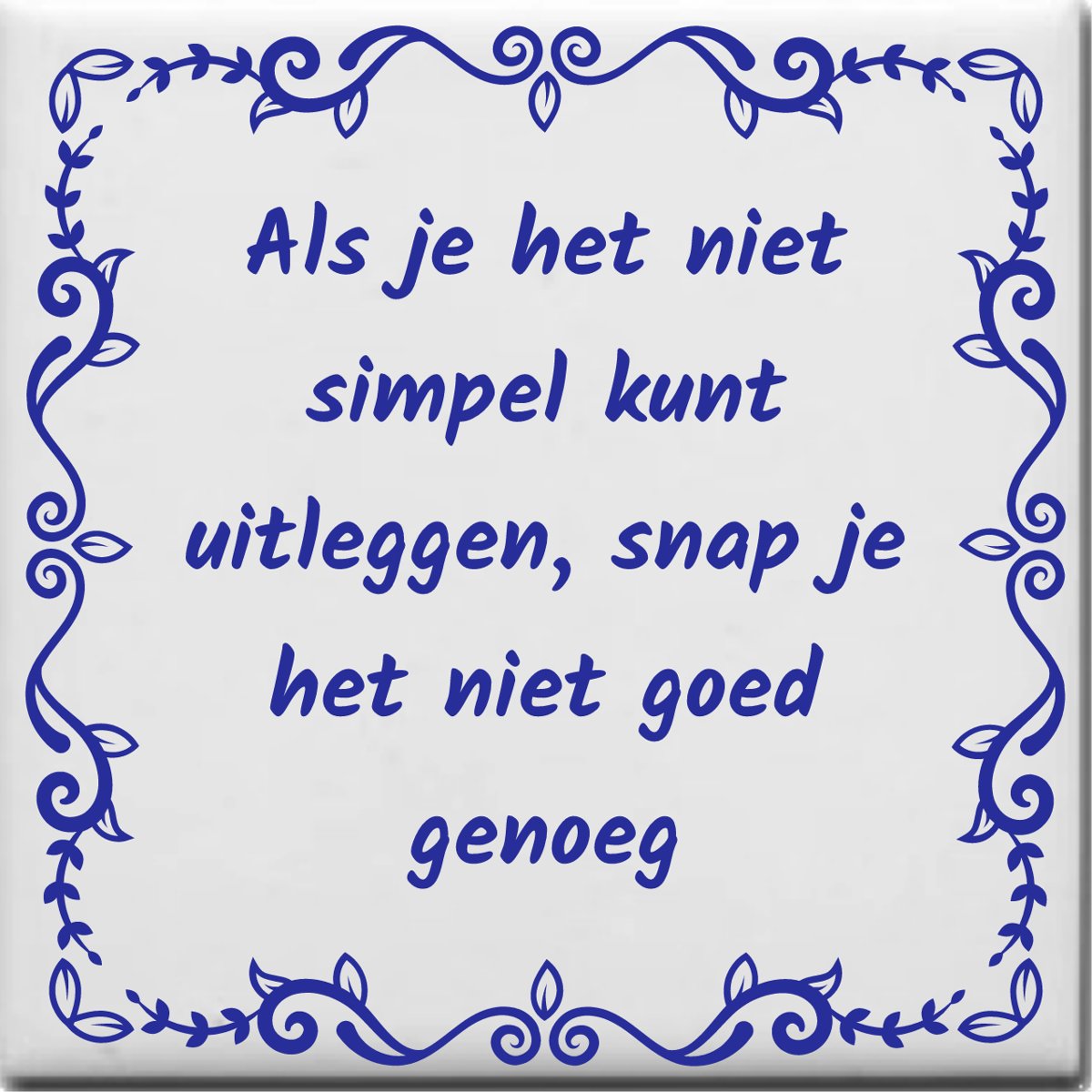 Als je het niet simpel kunt uitleggen, snap je het niet goed genoeg ...