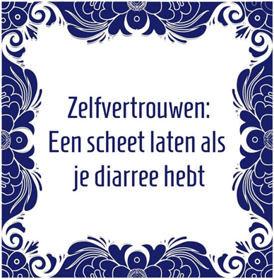 Zelfvertrouwen. | Oneliners op www.one-liners.nl